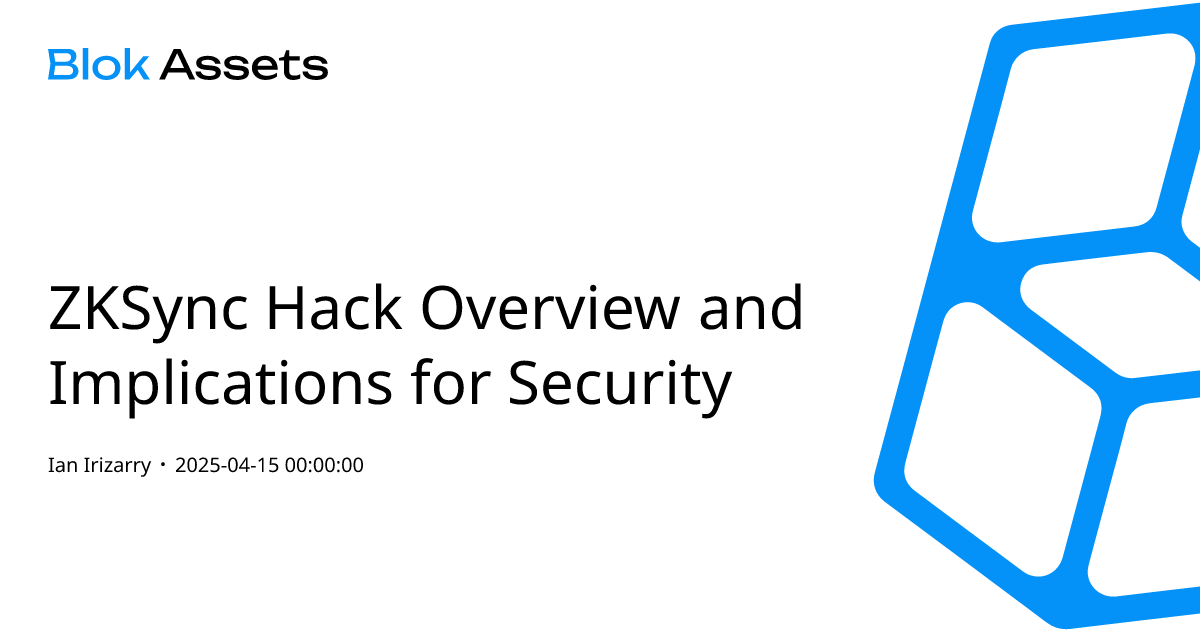 ZKSync Hack Overview and Implications for Security | Blok Assets