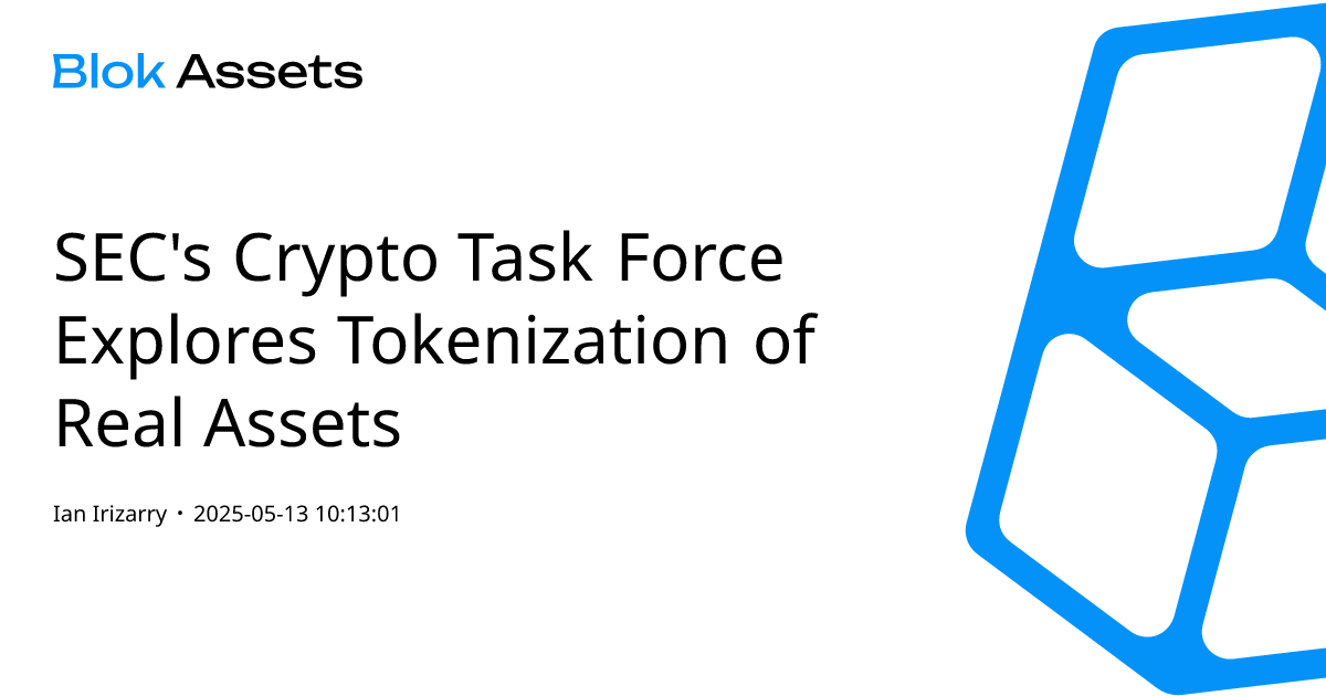SEC's Crypto Task Force Explores Tokenization of Real Assets | Blok Assets