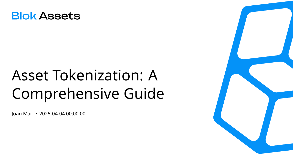 Asset Tokenization: A Comprehensive Guide | Blok Assets
